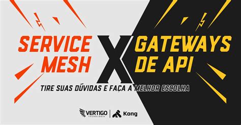 A Diferença Entre Gateways De Api E Service Mesh Vertigo Tecnologia
