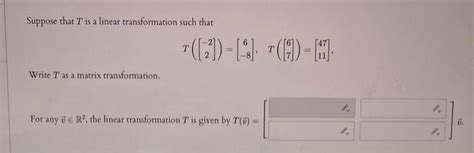 Solved Suppose That T Is A Linear Transformation Such That Chegg