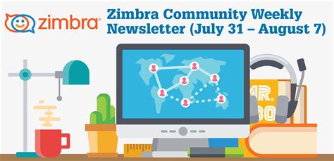 Zimbra Community Weekly Newsletter July August Zimbra Blog