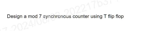 Design A Mod Synchronous Counter Using T Flip Flop Design A Mod Synchronous Counter Using T