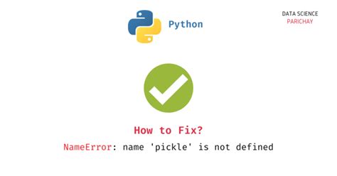 How To Fix NameError Name Pickle Is Not Defined Data Science Parichay