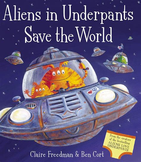 Aliens In Underpants Save The World Freedman Claire Cort Ben