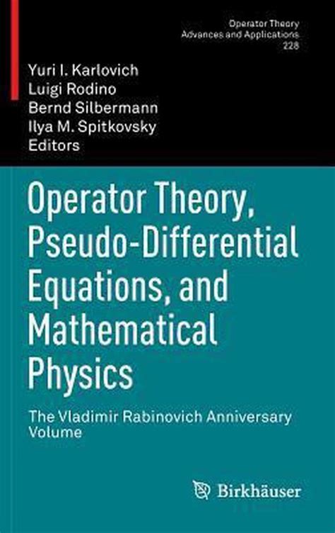 Operator Theory Pseudo Differential Equations And Mathematical Physics