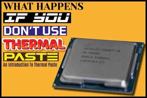What Happens If You Dont Use Thermal Paste An Introduction To Thermal Paste