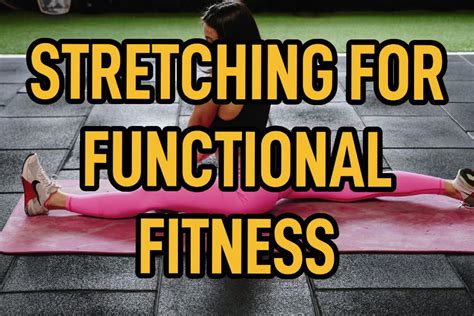 Stretching For Functional Fitness Expert Tips 2024