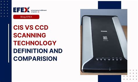 CIS Vs CCD Scanning Technology Definition And Comparision