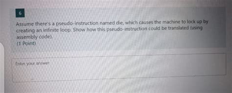 solved 6 assume there s a pseudo instruction named die