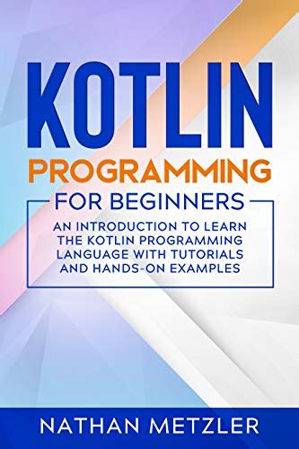 Kotlin Programming For Beginners An Introduction To Learn The Kotlin
