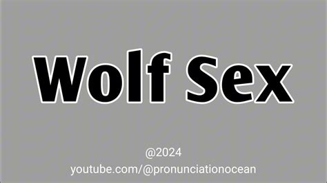 How To Pronounce Wolf Sex Pronunciation Ocean Youtube
