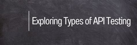 Exploring Types Of Api Testing Guide For Software Testers By Olha