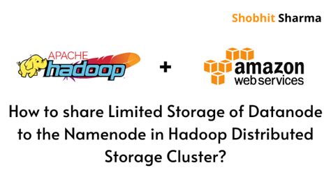 Hadoop How To Share Limited Storage Of Datanode To The Namenode In Hadoop Distributed Storage