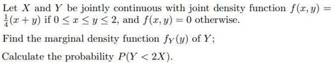 Solved Let X And Y Be Jointly Continuous With Joint Density Chegg