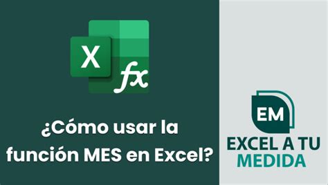 Cómo usar la función MES en Excel Excel a tu medida