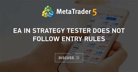 Ea In Strategy Tester Does Not Follow Entry Rules Strategy Tester Trading Systems Mql5