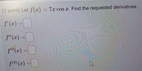 Solved 1 Point Compute The First Four Derivatives Of G X