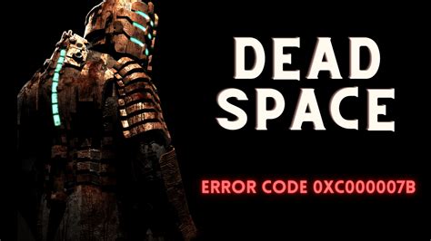 Fix Dead Space Error 0xc000007b Unable To Start Correctly