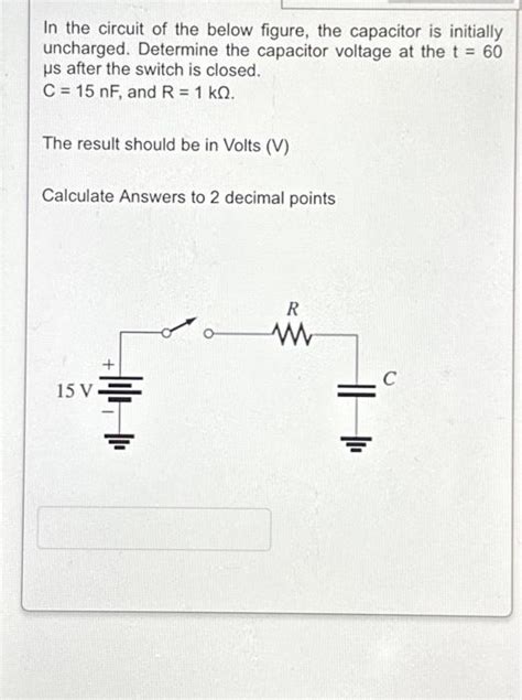 Solved In The Circuit Of The Below Figure The Capacitor Is Chegg