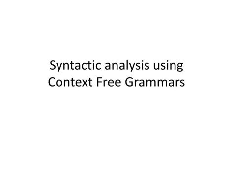 Ppt Syntactic Analysis Using Context Free Grammars Powerpoint Presentation Id4310530