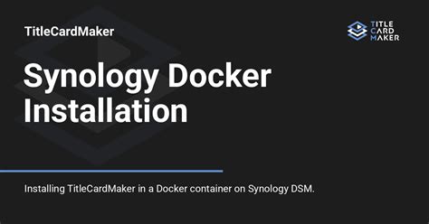 Synology Docker Installation Titlecardmaker