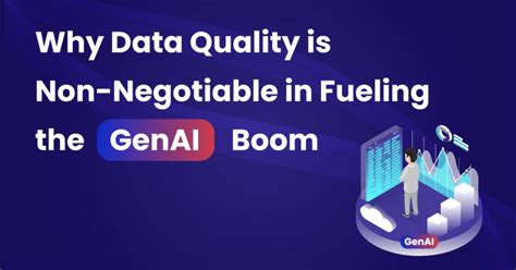 Why Data Quality Is Crucial For Generative Ai Boom