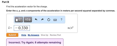 Solved Find The Acceleration Vector For The Charge Enter