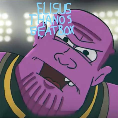 Stream Thanos Beatbox By Elisus Listen Online For Free On Soundcloud