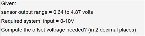 solved given sensor output range 0 64 to 4 87 volts