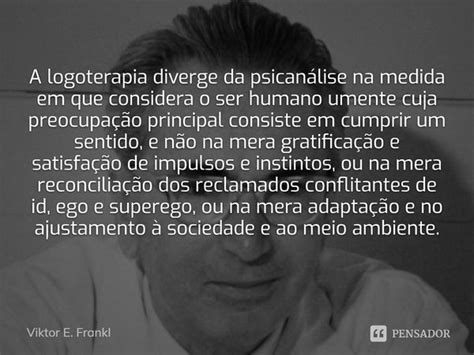 ⁠a Logoterapia Diverge Da Psicanálise Viktor E Frankl Pensador