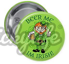Beer Me Im Irish Pin Backed Buttons