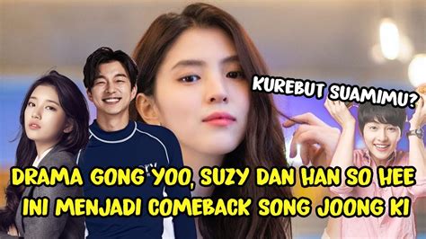 WOW! DRAMA KOREA TERBARU GONG YOO, BAE SUZY DAN HAN SO HEE 😍 COMEBACK ...