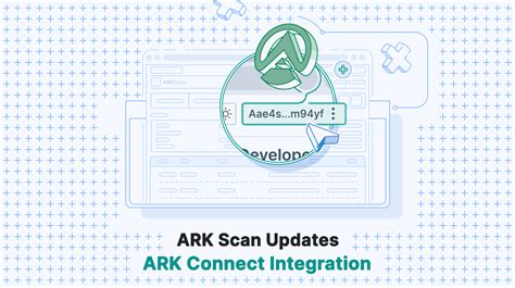 Ark Scan Updates Ark Connect Integration Ark Ecosystem Blog