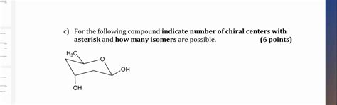 Solved For the following compound indicate number of chiral | Chegg.com