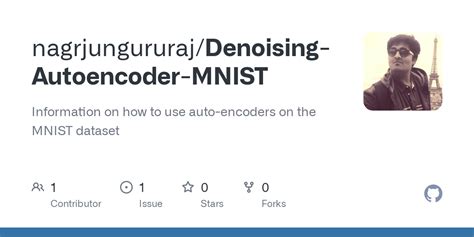 github nagrjungururaj denoising autoencoder mnist information on how