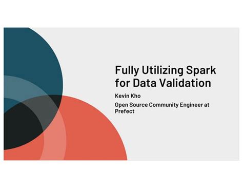 Fully Utilizing Spark For Data Validation Ppt