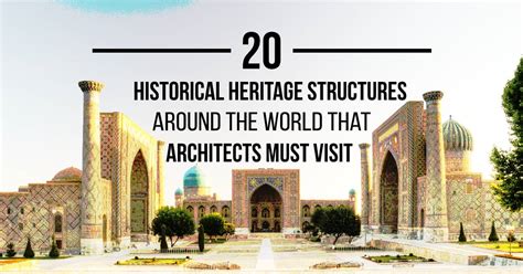 Historicity In Architecture 20 Historical Heritage Structures Around