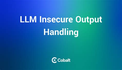 Introduction To Llm Insecure Output Handling Cobalt