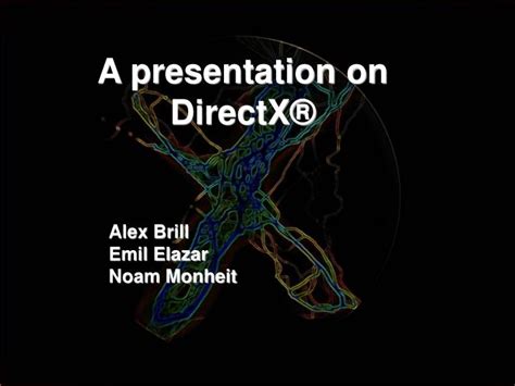Ppt A Presentation On Directx® Powerpoint Presentation Free Download