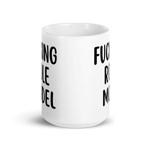 FUCKING ROLE MODEL Coffee Mug PYGear Com