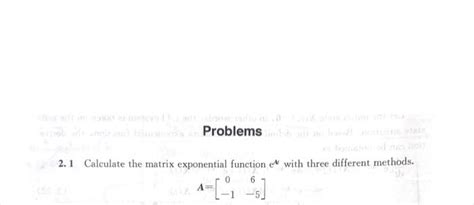 Solved 21 Calculate The Matrix Exponential Function En With