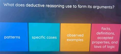Solved What Does Deductive Reasoning Use To Form Its Arguments Facts
