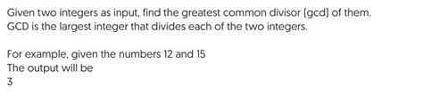Solved Given Two Integers As Input Find The Greatest Common Chegg
