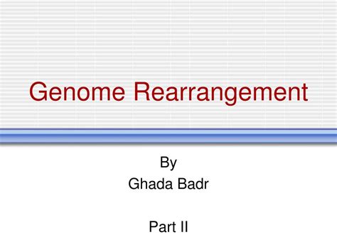 Ppt Genome Rearrangement Powerpoint Presentation Free Download Id745944