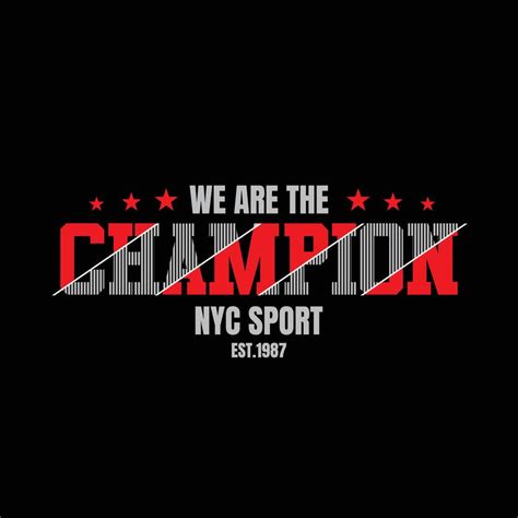 We Are The Champion Typography Slogan For Print T Shirt Design 10197056