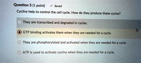 SOLVED Question Point Saved Cyclins Help To Control The Cell Cycle How Do They Produce