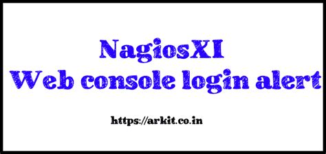 Nagiosxi Web Console Login Alert Shell Script Arkit