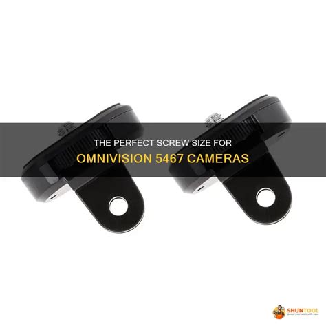 The Perfect Screw Size For Omnivision 5467 Cameras Shuntool