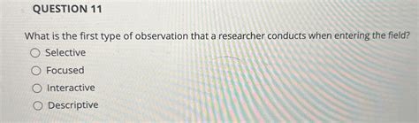 Solved Question 11what Is The First Type Of Observation That