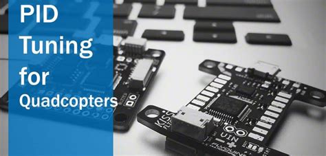 PID Tuning For Quadcopters Drones