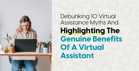 Debunking 10 Virtual Assistance Myths And Highlighting The Genuine