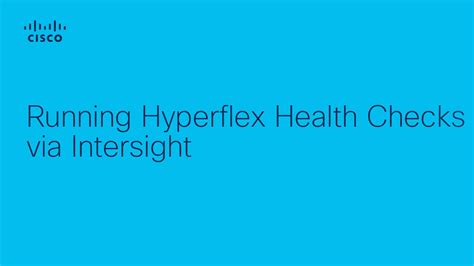 Use Intersight To Run Hyperflex Health Checks Cisco Video Portal